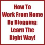 How To Work From Home By Blogging: Learn The Right Way ...