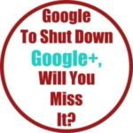 Google To Shut Down Google+, Will You Miss It? | WorkAnywhereNow.com