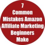 7 Common Mistakes Amazon Affiliate Marketing Beginners Make ...